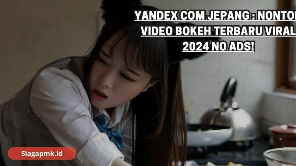 Yandex Com Jepang : Nonton Video Bokeh Terbaru Viral 2024 No Ads! - Siagapmk.id