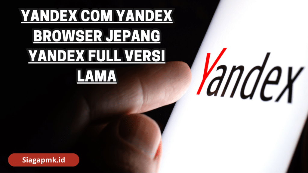 Link Download Yandex Com Yandex Browser Jepang Yandex Full Versi Lama Full HD! - Siagapmk.id